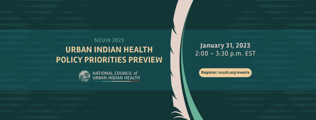 NCUIH 2023 Urban Indian Health Policy Priorities Preview - NCUIH
